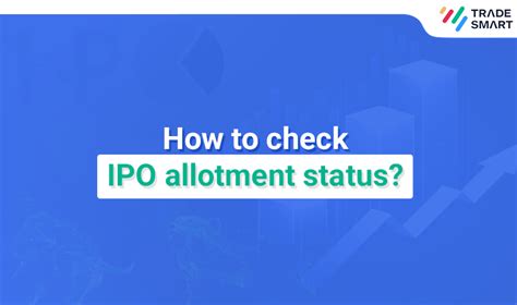 How To Check Ipo Allotment Status A Detailed Guide Tradesmart