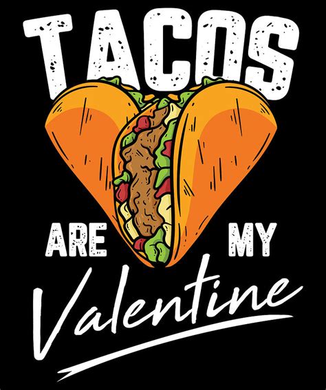 Tacos Are My Valentine For A Mexican Food Taco Lover Digital Art By Tom