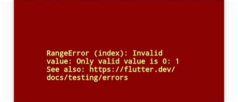 flutter range error index invalid value only valid value is 0 1 or 0