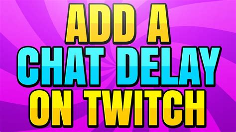 how to add a twitch chat delay youtube