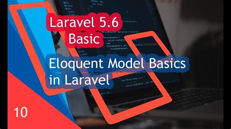 eloquent model basics in laravel 5 6 laravel for beginner youtube