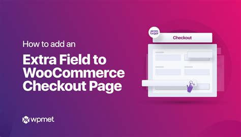 how to add woocommerce custom checkout field in just 3 steps no coding