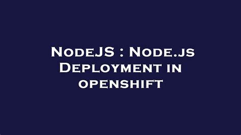 nodejs node js deployment in openshift youtube