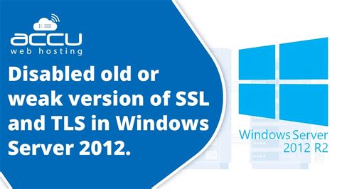 how to disable old or weak version of ssl and tls on windows server
