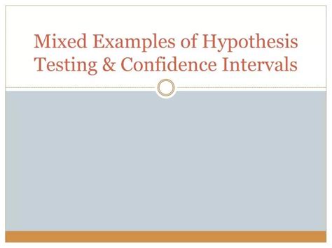 Ppt Mixed Examples Of Hypothesis Testing And Confidence Intervals