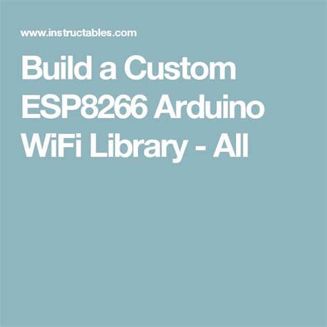 build a custom esp8266 arduino wifi library arduino arduino wifi wifi