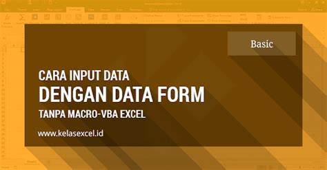 cara input data menggunakan data form excel tanpa macro
