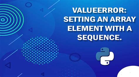 valueerror setting an array element with a sequence python