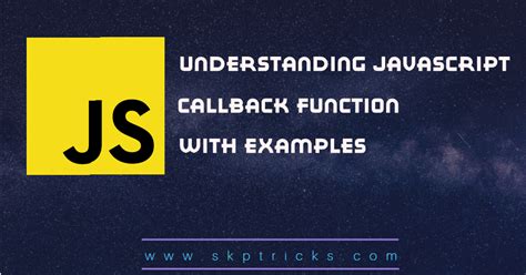 understanding javascript callback function skptricks