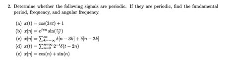 Solved 2 Determine Whether The Following Signals Are Periodic If