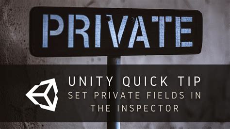 unity quick tip setting private fields through the inspector