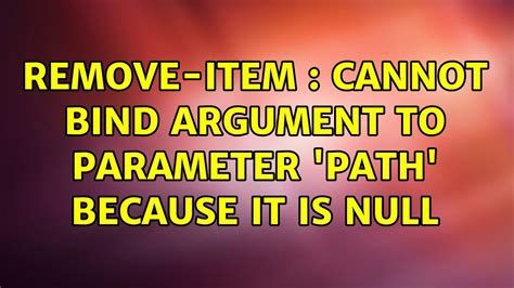 remove item cannot bind argument to parameter path because it is