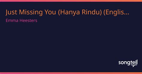 Meaning Of Just Missing You Hanya Rindu English Cover By Emma Heesters