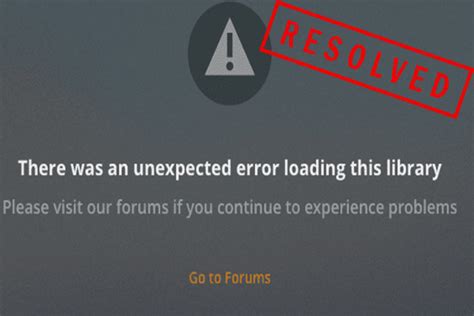 fixed plex there was an unexpected error loading this library