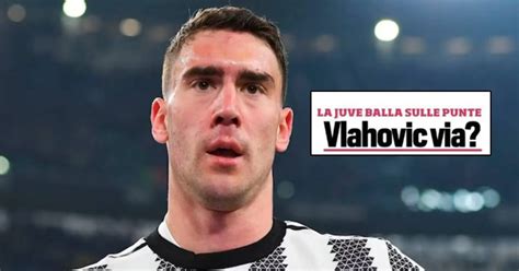 Il Futuro Di Vlahovic è Incerto La Juve Ha Già Individuato Il