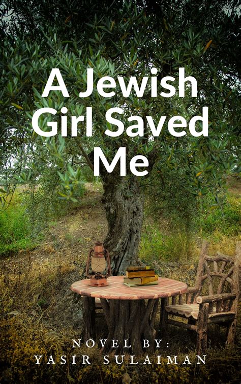 A Jewish Girl Saved Me By Yasir Sulaiman ياسر بن سليمان Goodreads