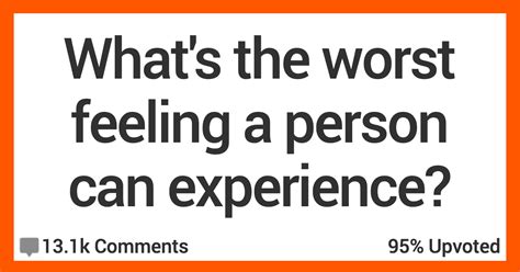 15 People Share What They Think Are The Worst Feelings Ever
