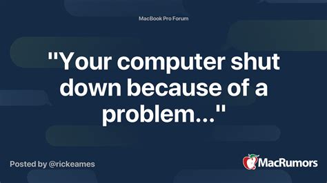 your computer shut down because of a problem macrumors forums