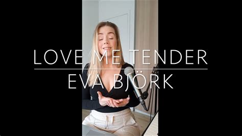 Love Me Tender Elvis Cover By Eva Björk Youtube