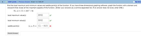 solved find the local maximum and minimum values and saddle