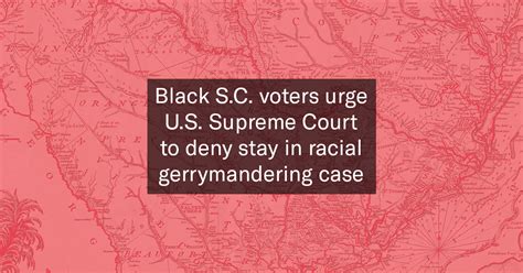 Black S C Voters Urge U S Supreme Court To Deny Stay In Racial