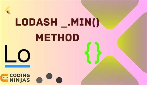 lodash min method coding ninjas