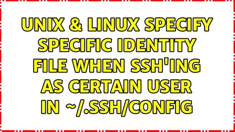 unix and linux specify specific identity file when ssh ing as certain