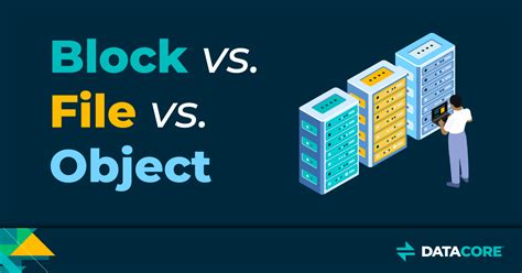 file vs block vs object storage 3 storage types datacore