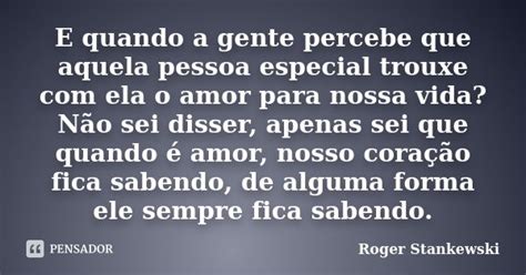 E Quando A Gente Percebe Que Aquela Roger Stankewski Pensador