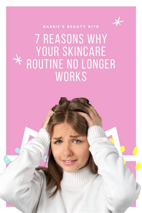 7 Reasons Why Your Skincare Routine Isnt Working Anymore