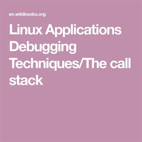 linux applications debugging techniques the call stack linux