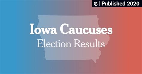 Iowa Caucus Results 2020 The New York Times