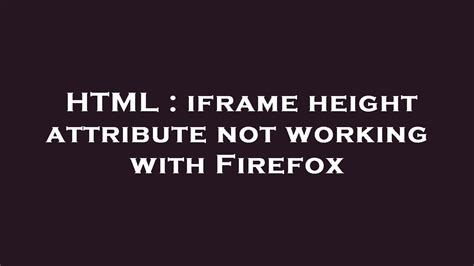 html iframe height attribute not working with firefox youtube