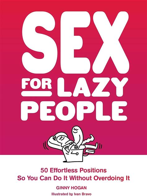 Sex For Lazy People 50 Effortless Positions So You Can Do It Without