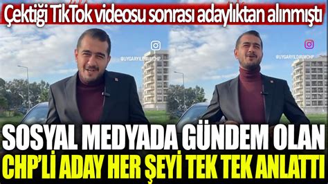 Sosyal Medyada Gündem Olan Chpli Aday Her şeyi Tek Tek Anlattı