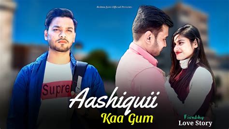 Aashiqui Ka Gam Ham Piye Ja Rahe Friendship Love Story Salman Ali