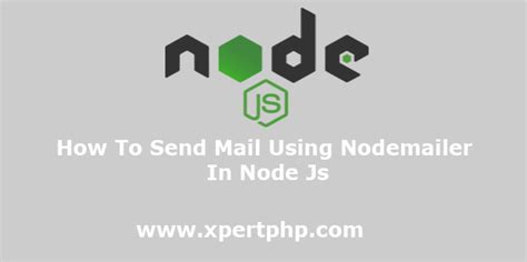 how to send mail using nodemailer in node js xpertphp