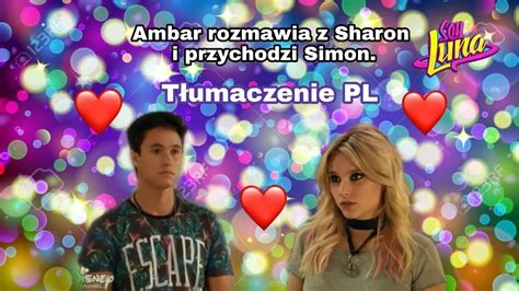 Soy Luna 3 Ambar Rozmawia Z Sharon I Przychodzi Simon [tłumaczenie