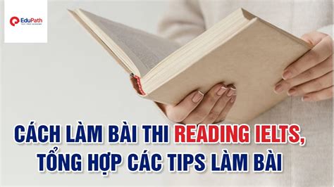 Phương Pháp Học Và Cách Làm Các Dạng Bài Reading Ielts Anh Ngữ Edupath