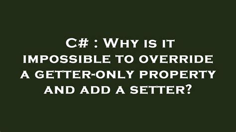 c why is it impossible to override a getter only property and add a