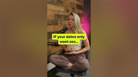 If Your Dates Only Wants Sex… Datingcoach Datingtipsforwomen