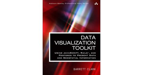 data visualization toolkit using javascript rails™ and postgres to