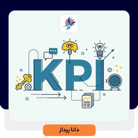 شاخص های کلیدی عملکرد Kpi چیست؟ آشنایی با انواع Kpi داناپرداز