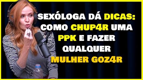 Como Fazer Or4l CÁtia Damasceno SexÓloga Podpah Youtube