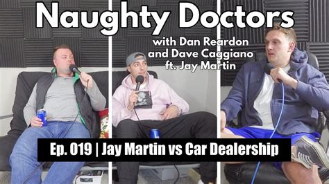 Jay Martin Vs Car Dealership Ep 019 Naughty Doctors Youtube