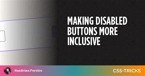 making disabled buttons more inclusive css tricks css tricks