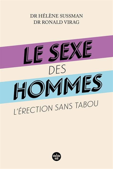 Amazon Fr Le Sexe Des Hommes Lérection Sans Tabou Virag Ronald
