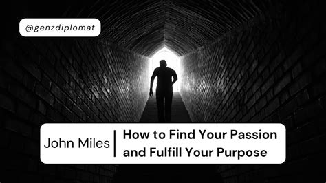 How To Find Your Passion And Fulfill Your Purpose John Miles Gen Z