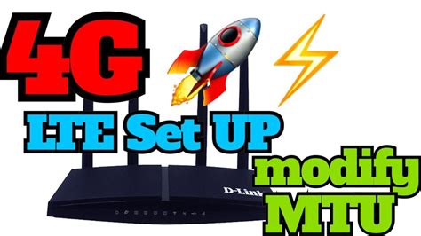 how to modify mtu to your dlink 4g lte router youtube