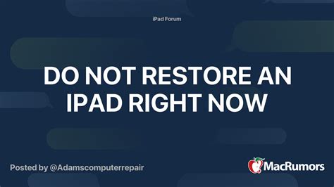 do not restore an ipad right now macrumors forums